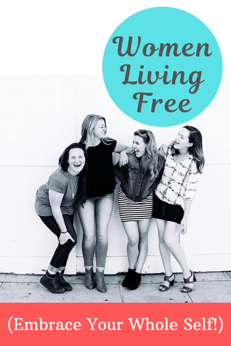 Women, Living Free (Embrace Your Whole Self!) – Sara, Living Free